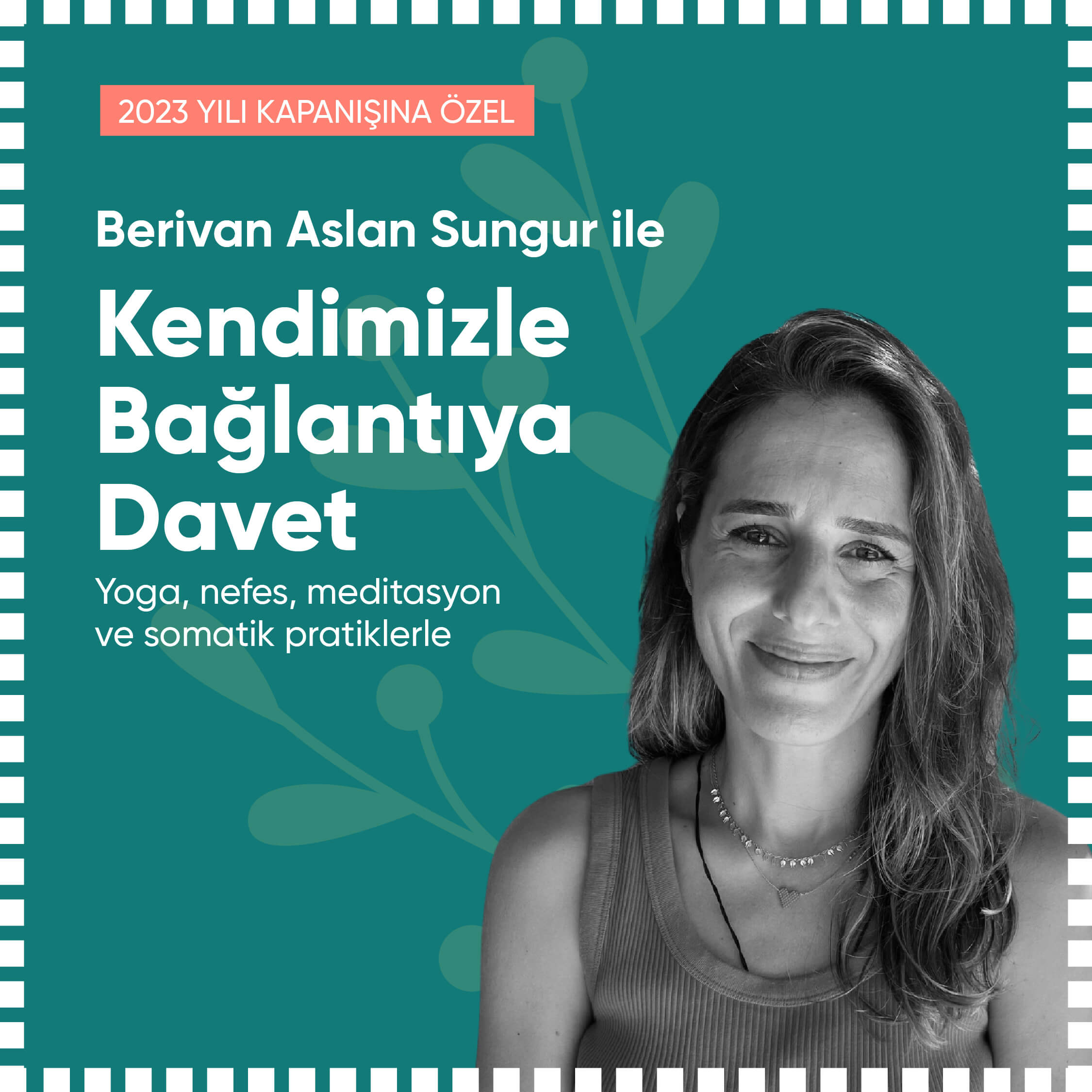 Berivan Aslan Sungur ile Kendimizle Bağlantıya Davet - hapaka